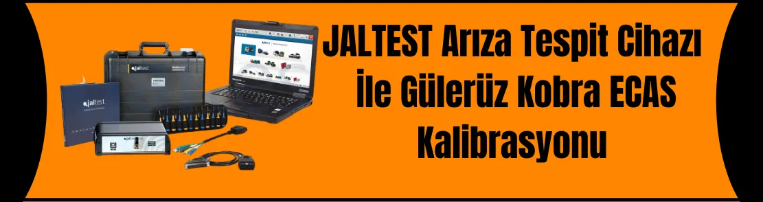 JALTEST ARIZA TESPİT CİHAZI İLE GÜLERYÜZ KOBRA ECAS KALİBRASYONU